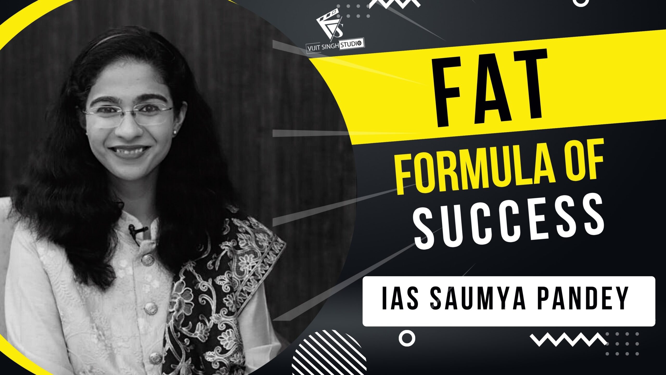 FAT अपनाएँ, कामयाबी पाएँ : IAS Saumya Pandey - Vijit Singh Studio